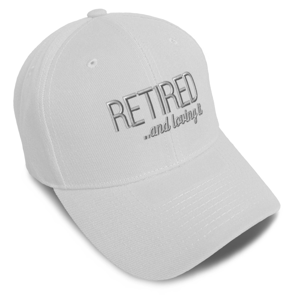 Baseball Cap Retired ..And Loving It C Embroidery Dad Hats for Men ...