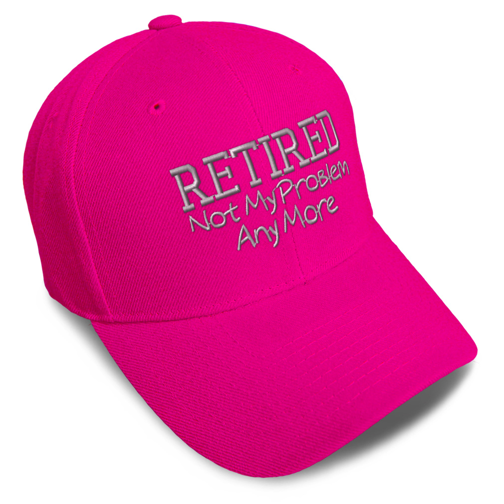 Baseball Cap Retired Not My Problem A Embroidery Dad Hats for Men ...